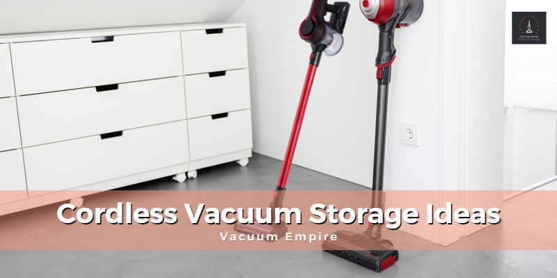 Cordless Vacuum Storage Ideas | Vacuum Empire